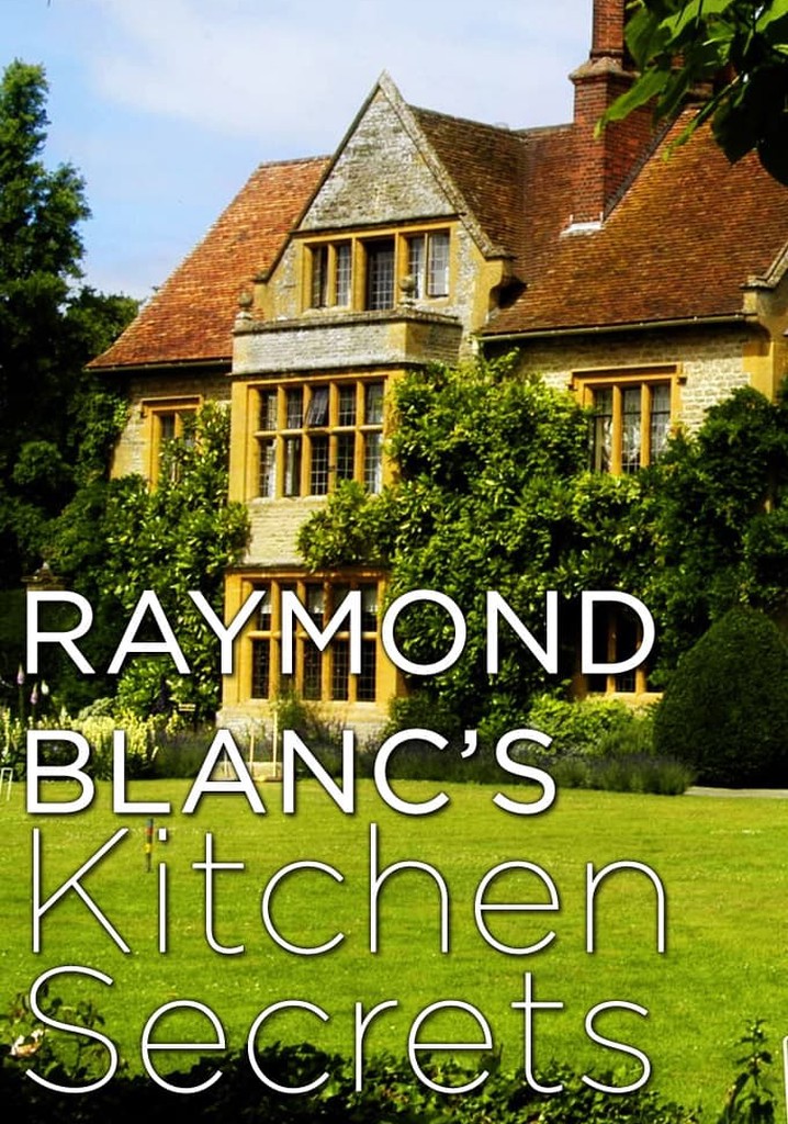 Raymond Blanc's Kitchen Secrets - streaming online Raymond Blanc's Kitchen Secrets - streaming online